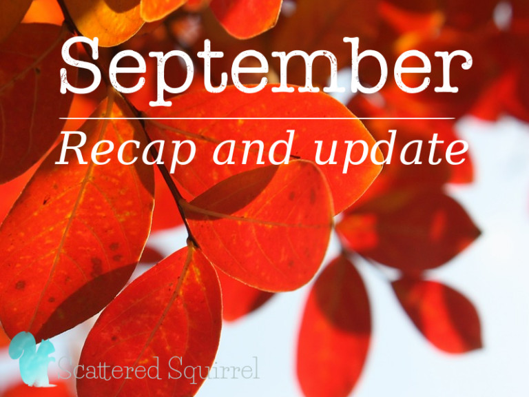 September Recap and Update - Scattered Squirrel