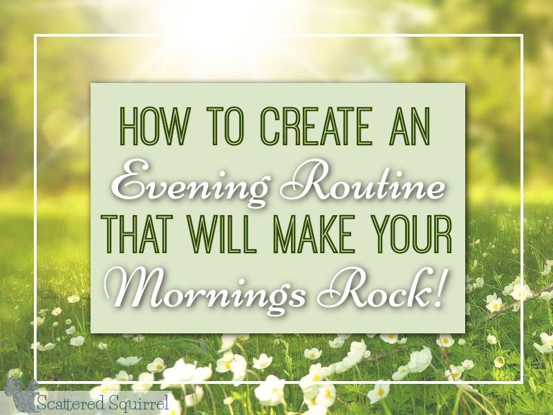 How to Create an Evening Routine - Scattered Squirrel