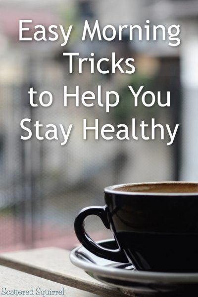 Easy Morning Tricks to Help You Stay Healthy