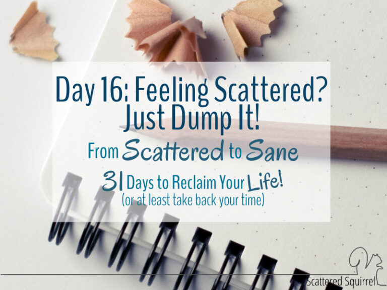 Feeling Scattered? Just Dump It!