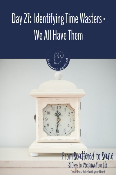 Identifying Time Wasters - We All Have Them! - Scattered Squirrel