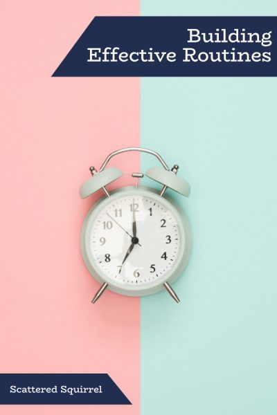 Building Effective Routines that Work For You - Scattered Squirrel