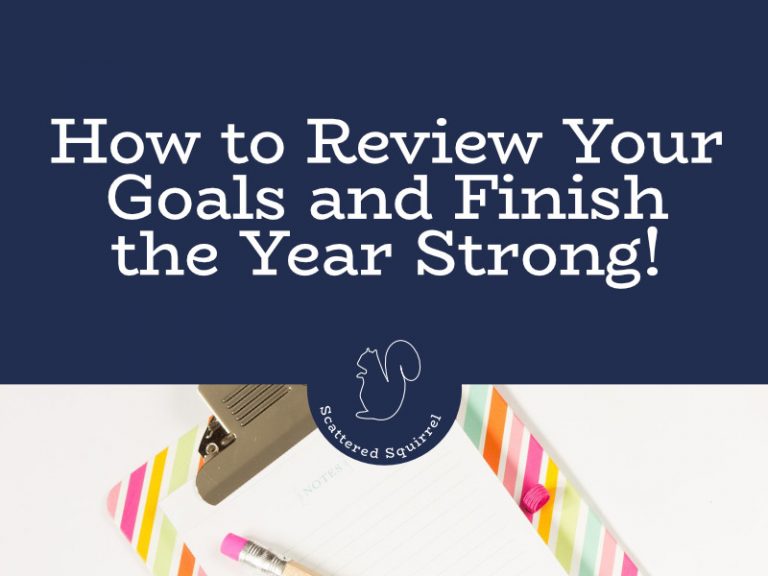 How to Review Your Goals and Finish the Year Strong - Scattered Squirrel