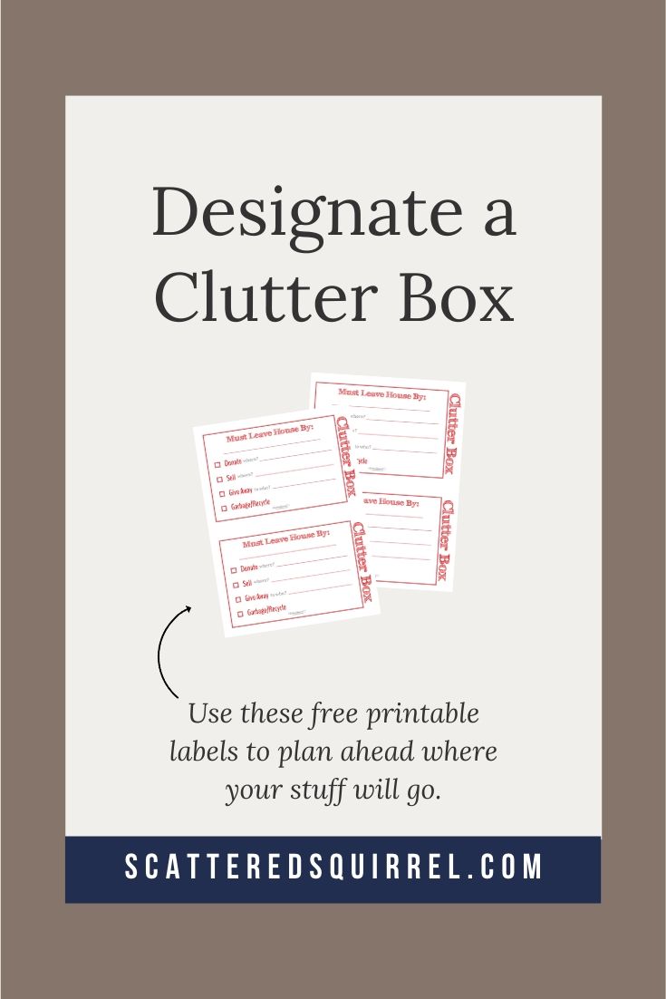 Make a Clutter Box to Help You Declutter - Scattered Squirrel