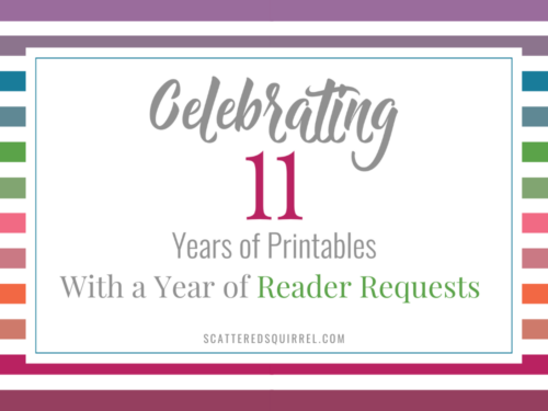 Help Me Celebrate 11 Years of Printables - Scattered Squirrel